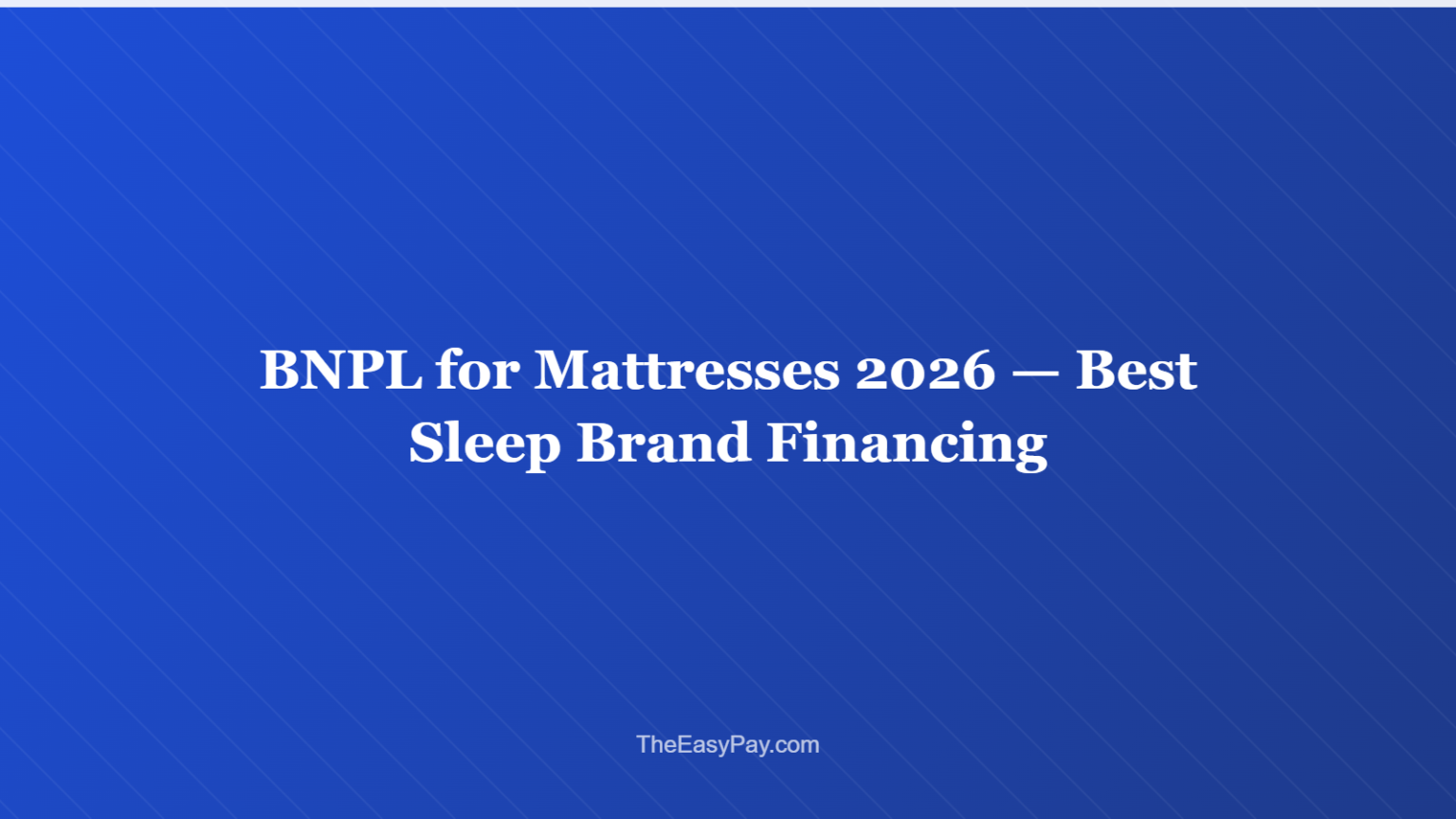 BNPL for Mattresses in 2026: How to Finance a New Bed - TheEasyPay